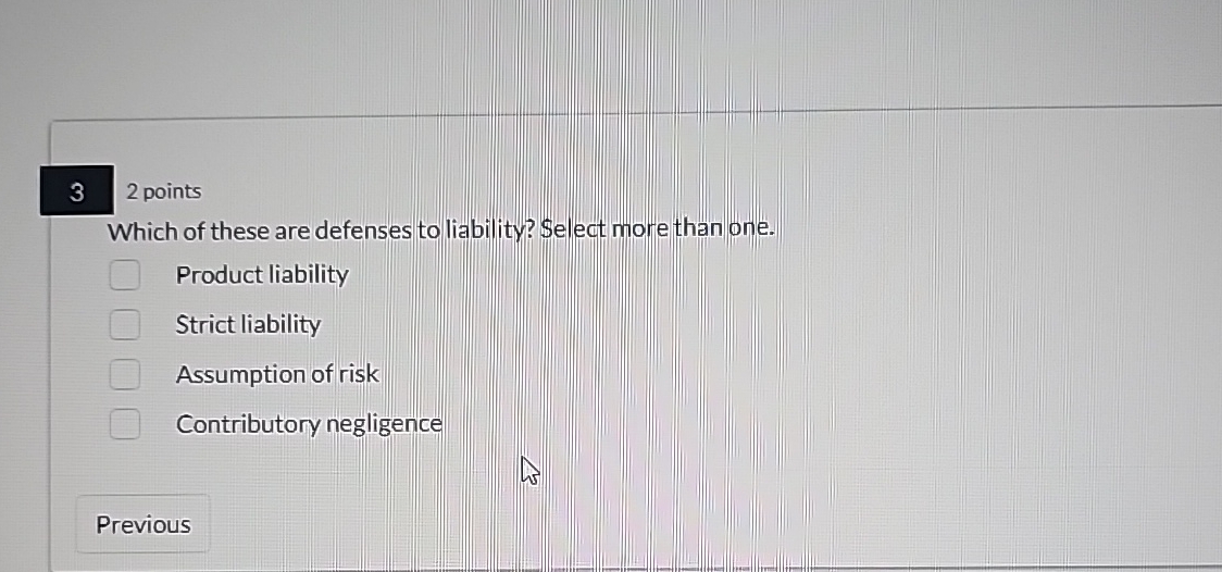 Solved 2 ﻿pointsWhich of these are defenses to liability? | Chegg.com