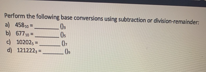 Solved Perform the following base conversions using | Chegg.com