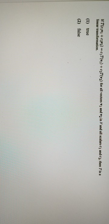 Solved If T(C1V1 +c2V2) =c17(vi) + c27(v2) for all vectors | Chegg.com