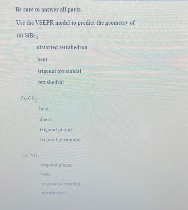 Solved Be sure to answer all parts. Use the VSEPR model to | Chegg.com