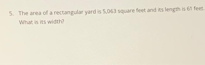 Solved 5. The area of a rectangular yard is 5,063 square | Chegg.com