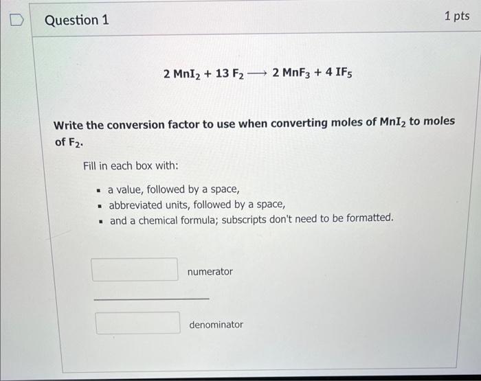 Solved Question 1 1 pts 2 MnI2 + 13 F2 — 2 MnF3 + 4 IFS | Chegg.com