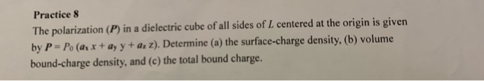 Solved Practice 8 The Polarization P In A Dielectric Cube