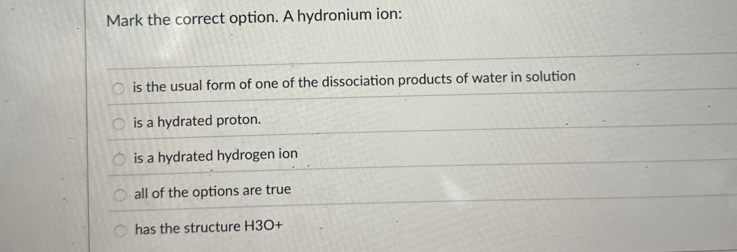 Solved Mark the correct option. A hydronium ion:is the usual | Chegg.com