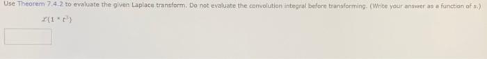 Solved Use Theorem 7.4.2 to evaluate the given Laplace | Chegg.com