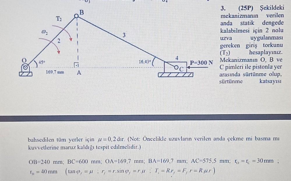 Solved 3. (25P) Șekildeki mekanizmanin verilen anda statik | Chegg.com