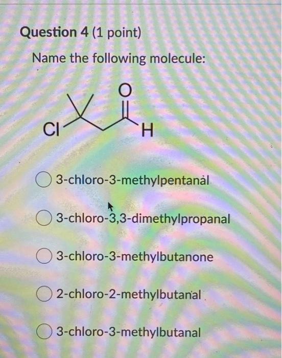 Solved Question 4 (1 point) Name the following molecule: xir | Chegg.com