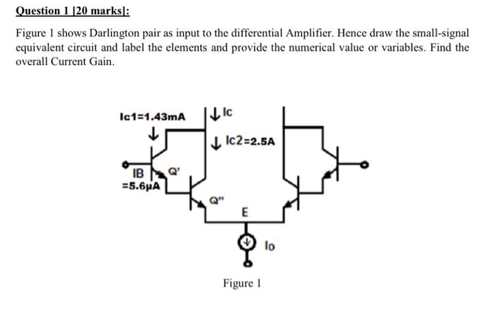 Solved Question 1 20 marks]: Figure 1 shows Darlington pair | Chegg.com