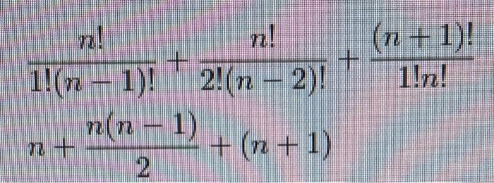 Solved 1!(n−1)!n!+2!(n−2)!n!+1!n!(n+1)!n+2n(n−1)+(n+1) | Chegg.com