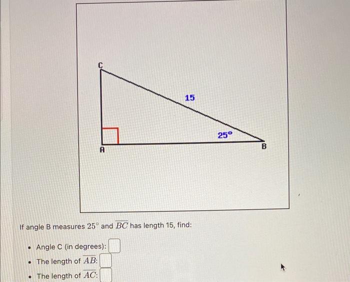 Solved If angle B measures 25∘ and BC has length 15 , find: | Chegg.com