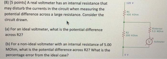 Solved (8) [5 points] A real voltmeter has an internal | Chegg.com
