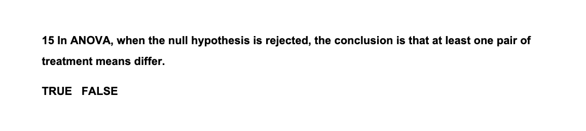 Solved 15 ﻿In ANOVA, when the null hypothesis is rejected, | Chegg.com