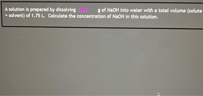 Solved A solution is prepared by dissolving 8 of NaOH into | Chegg.com