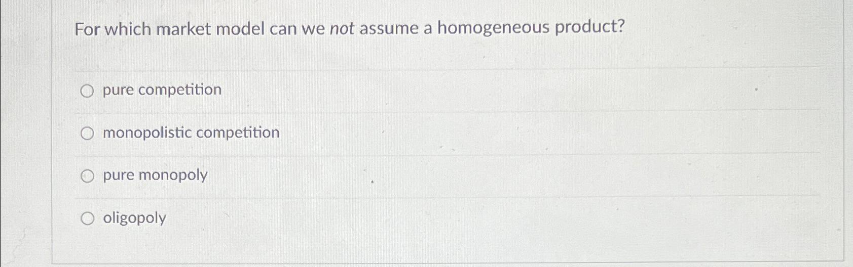 Solved For which market model can we not assume a | Chegg.com