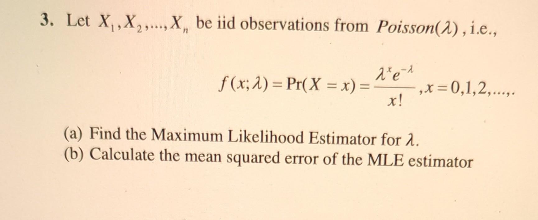 Solved 3. Let X1,X2,…,Xn be iid observations from Poisson | Chegg.com