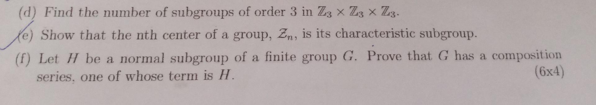 Solved (d) Find the number of subgroups of order 3 in Z3 X | Chegg.com