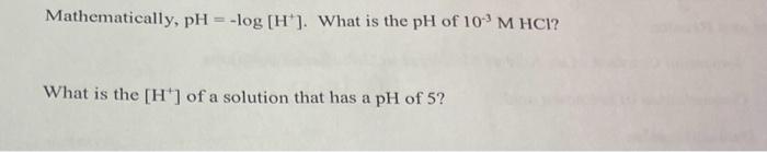 Solved Mathematically, pH=−log[H+]. What is the pH of | Chegg.com