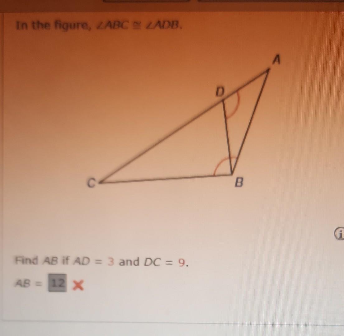 Solved In the figure, ∠ABC≅∠ADB. Find AB if AD=3 and DC=9. | Chegg.com