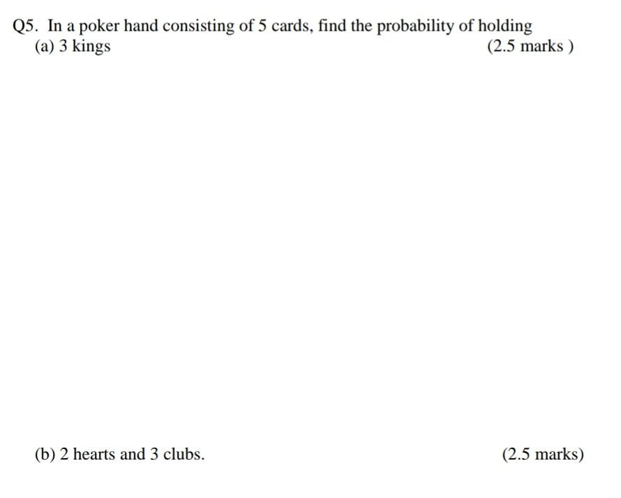 Solved Q5. In a poker hand consisting of 5 cards, find the | Chegg.com