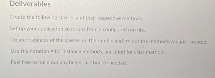 Solved Deliverables Create the following classes and their | Chegg.com