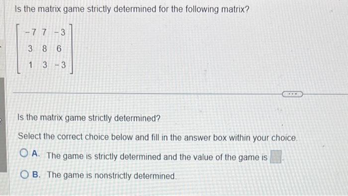Solved Is the matrix game strictly determined for the | Chegg.com