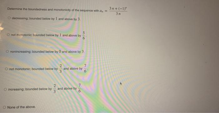Solved Determine the boundedness and monotonicity of the | Chegg.com