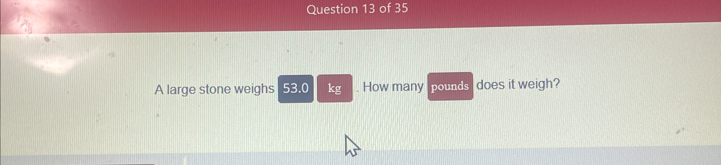 Solved Question 13 ﻿of 35A large stone weighs53.0kgHow | Chegg.com
