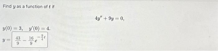Solved Find y as a function of t if y(0) = 3, y'(0) = 4. | Chegg.com