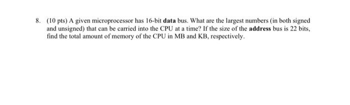 Solved 8. (10 pts) A given microprocessor has 16-bit data | Chegg.com Solved 8. (10 pts) A given microprocessor has 16-bit data | Chegg.com