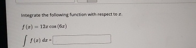 Solved Integrate the following function with respect to | Chegg.com