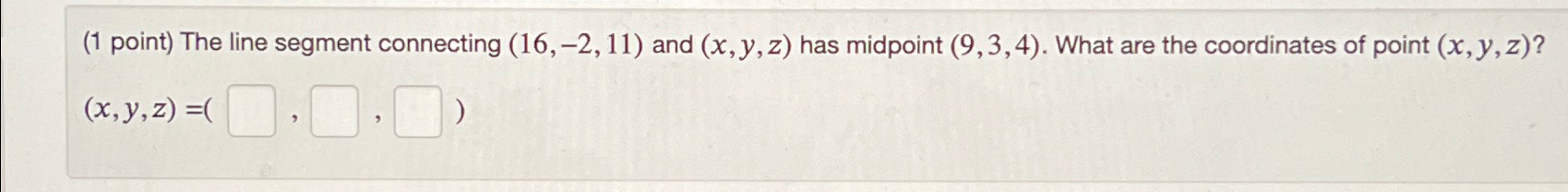 Solved (1 ﻿point) ﻿The line segment connecting (16,-2,11) | Chegg.com