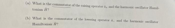 Solved (a) What is the commutator of the raising operator | Chegg.com