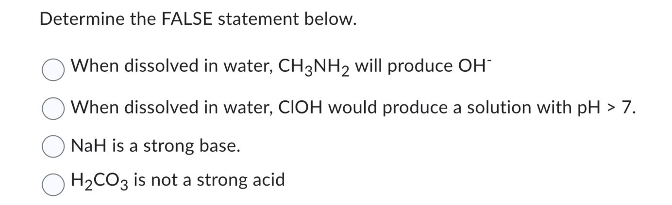 Solved Determine the FALSE statement below.When dissolved in | Chegg.com