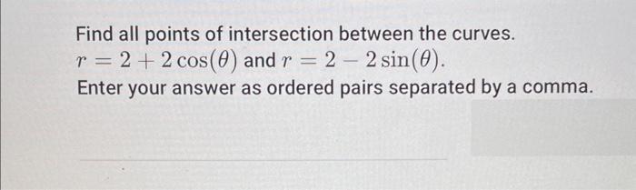 Solved Find all points of intersection between the curves. | Chegg.com
