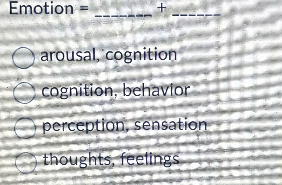 Solved Emotion = q, + q,arousal, cognitioncognition, | Chegg.com