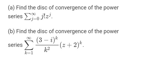 Solved (a) Find the disc of convergence of the power series | Chegg.com