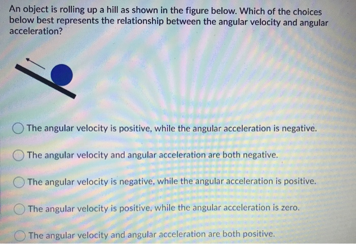 Solved An object is rolling up a hill as shown in the figure | Chegg.com