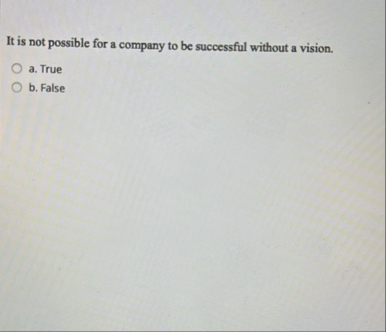 Solved It is not possible for a company to be successful | Chegg.com