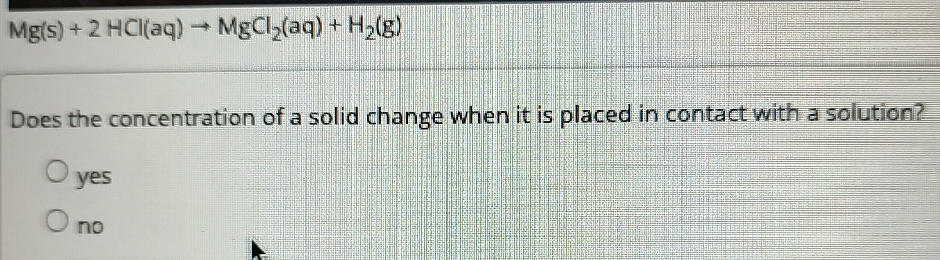 Solved wasMg(s)+2HCl(aq)→MgCl2(aq)+H2(g)Does the | Chegg.com