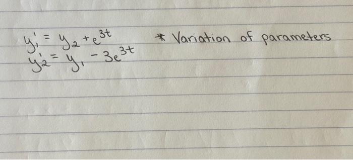 Solved y1′=y2+e3ty2′=y1−3e3t∗ Variation of parameters | Chegg.com
