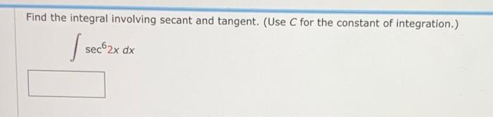 Solved Find the integral involving secant and tangent. (Use | Chegg.com