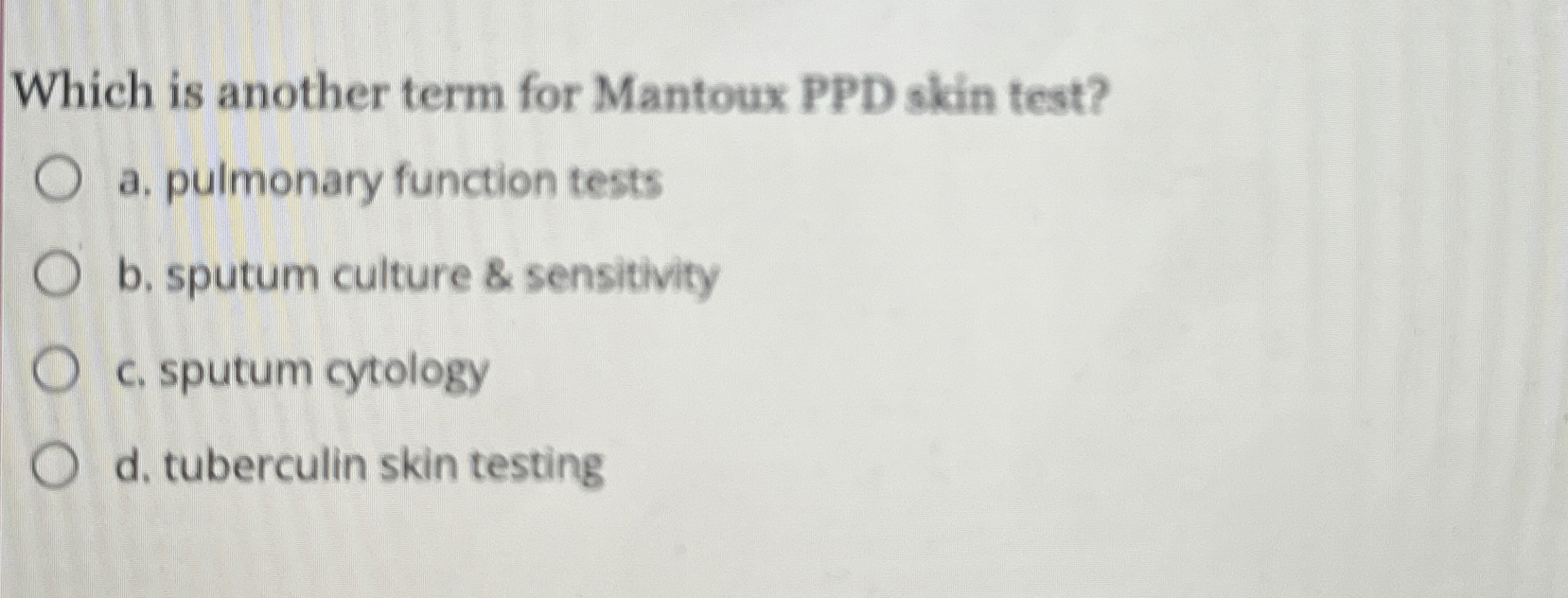 Solved Which is another term for Mantoux PPD skin test?a. | Chegg.com