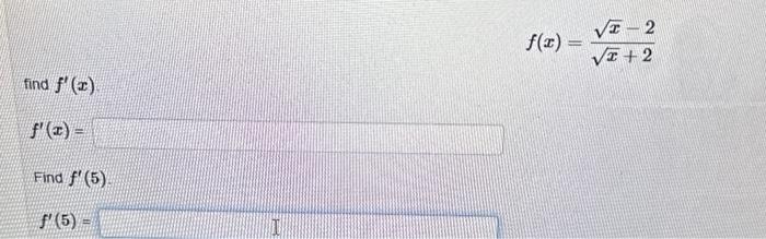 Solved f(x)=x+2x−2 find f′(x) f′(x)= Find f′(5) f′(5)= | Chegg.com