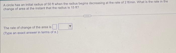 Solved A circle has an initial radius of 50ft when the | Chegg.com