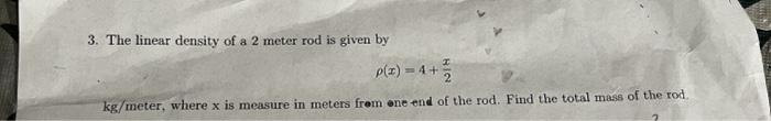Solved 3. The linear density of a 2 meter rod is given by | Chegg.com