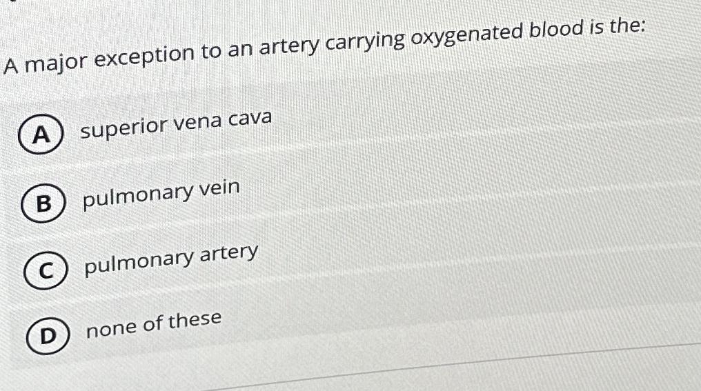 Solved A major exception to an artery carrying oxygenated | Chegg.com