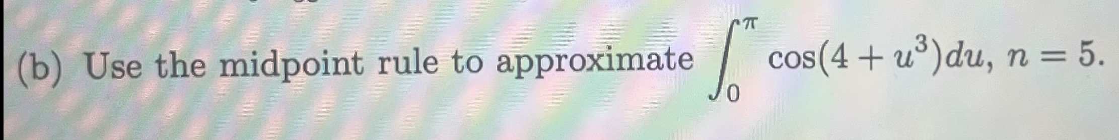 Solved (b) ﻿Use the midpoint rule to approximate | Chegg.com