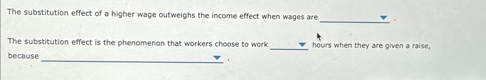 Solved The substitution effect of a higher wage outweighs | Chegg.com