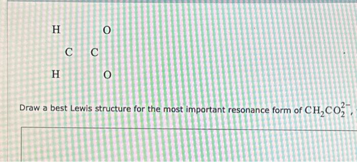 Solved H H C C O O Draw a best Lewis structure for the most | Chegg.com