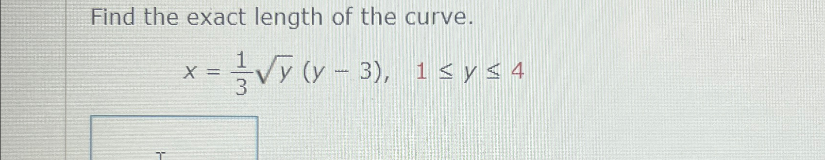 Solved Find the exact length of the curve.x=13y2(y-3),1≤y≤4 | Chegg.com